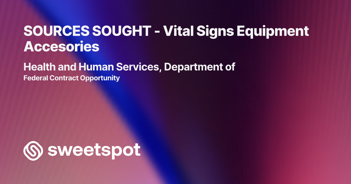 SOURCES SOUGHT - Vital Signs Equipment Accesories