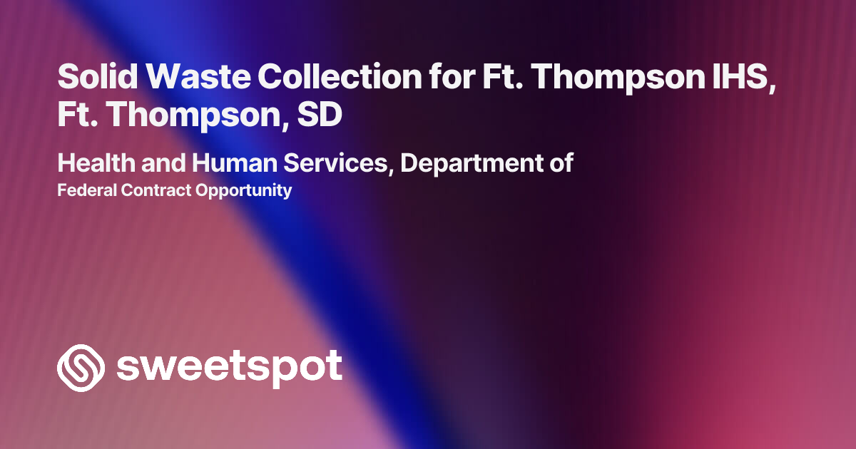 Solid Waste Collection for Ft. Thompson IHS, Ft. Thompson, SD