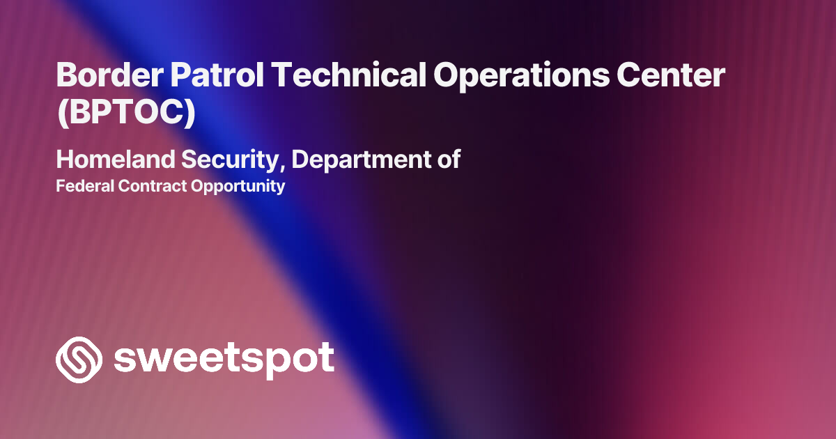 Border Patrol Technical Operations Center (BPTOC)