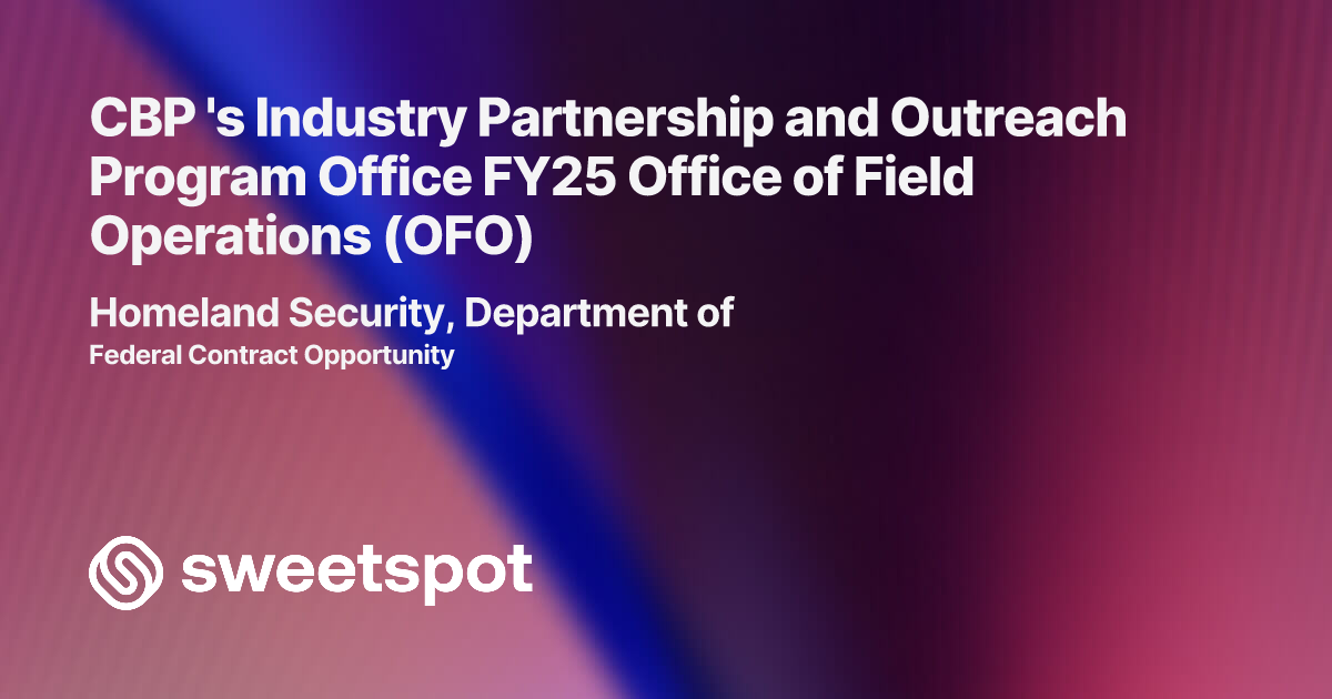 CBP 's Industry Partnership and Outreach Program Office FY25 Office of ...