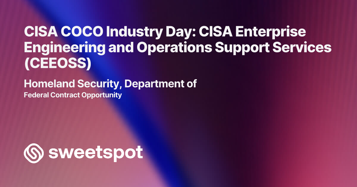 CISA COCO Industry Day: CISA Enterprise Engineering and Operations ...