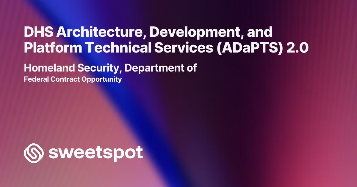 DHS Architecture, Development, and Platform Technical Services (ADaPTS) 2.0