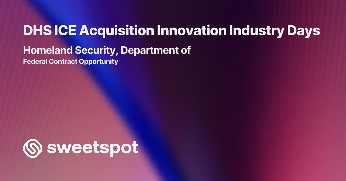 DHS ICE Acquisition Innovation Industry Days