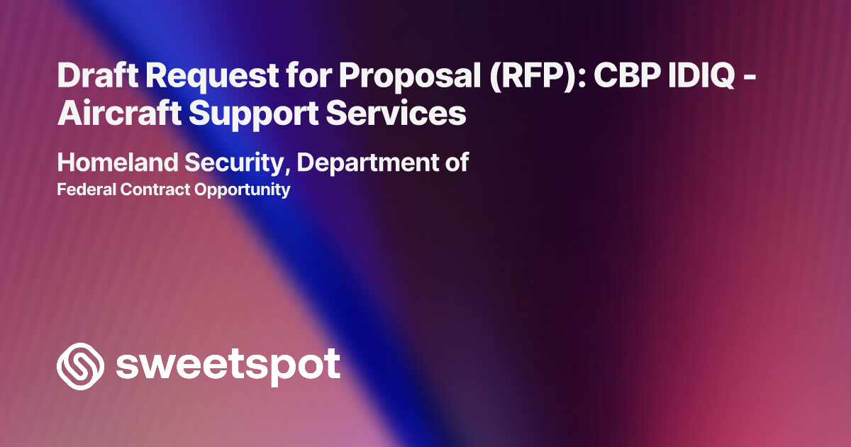 Draft Request for Proposal (RFP): CBP IDIQ - Aircraft Support Services