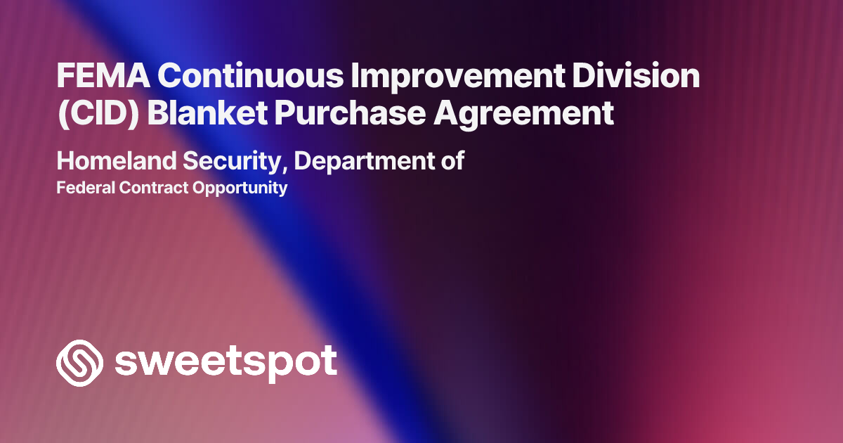 FEMA Continuous Improvement Division (CID) Blanket Purchase Agreement