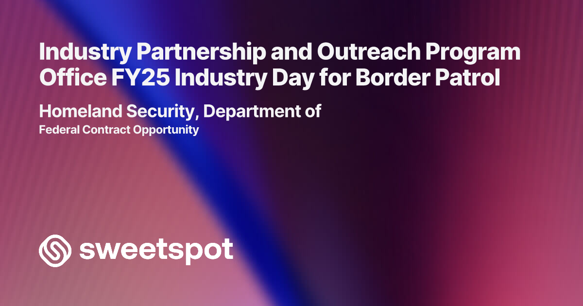 Industry Partnership and Outreach Program Office FY25 Industry Day for ...