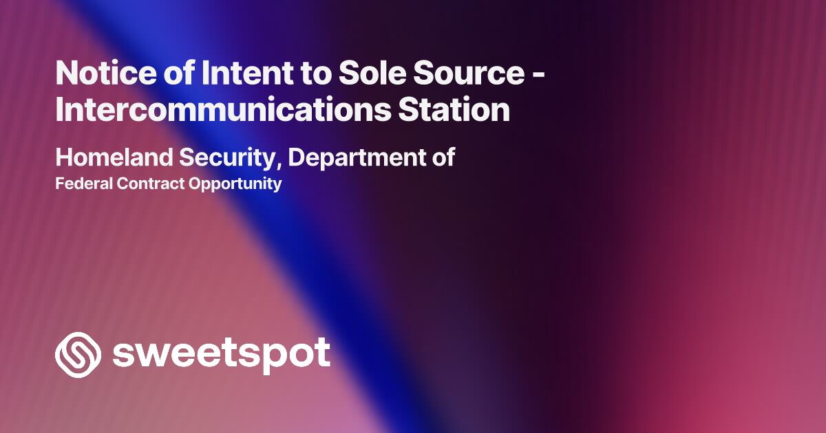 Notice of Intent to Sole Source - Intercommunications Station