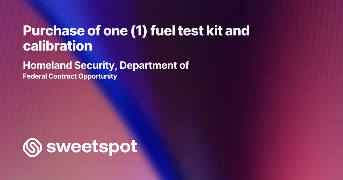 Purchase of one (1) fuel test kit and calibration