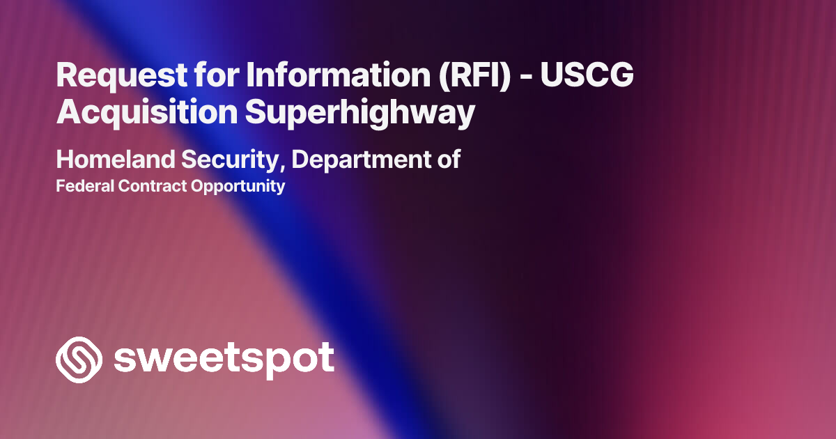 Request for Information (RFI) - USCG Acquisition Superhighway