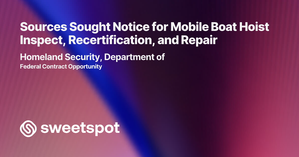 Sources Sought Notice for Mobile Boat Hoist Inspect, Recertification ...