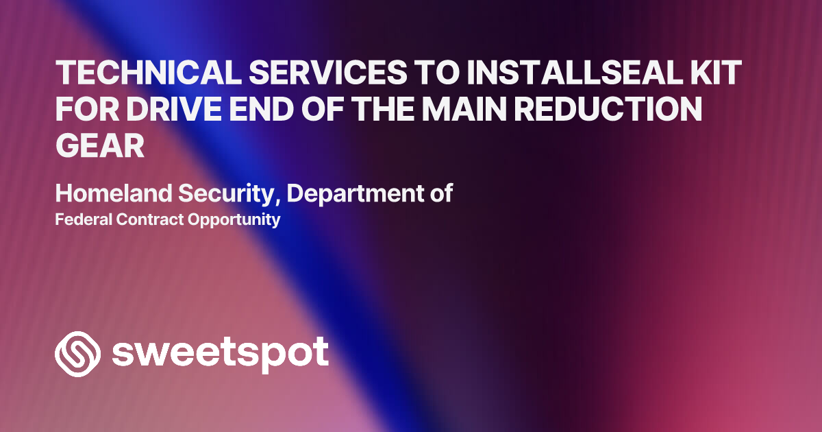 TECHNICAL SERVICES TO INSTALLSEAL KIT FOR DRIVE END OF THE MAIN ...