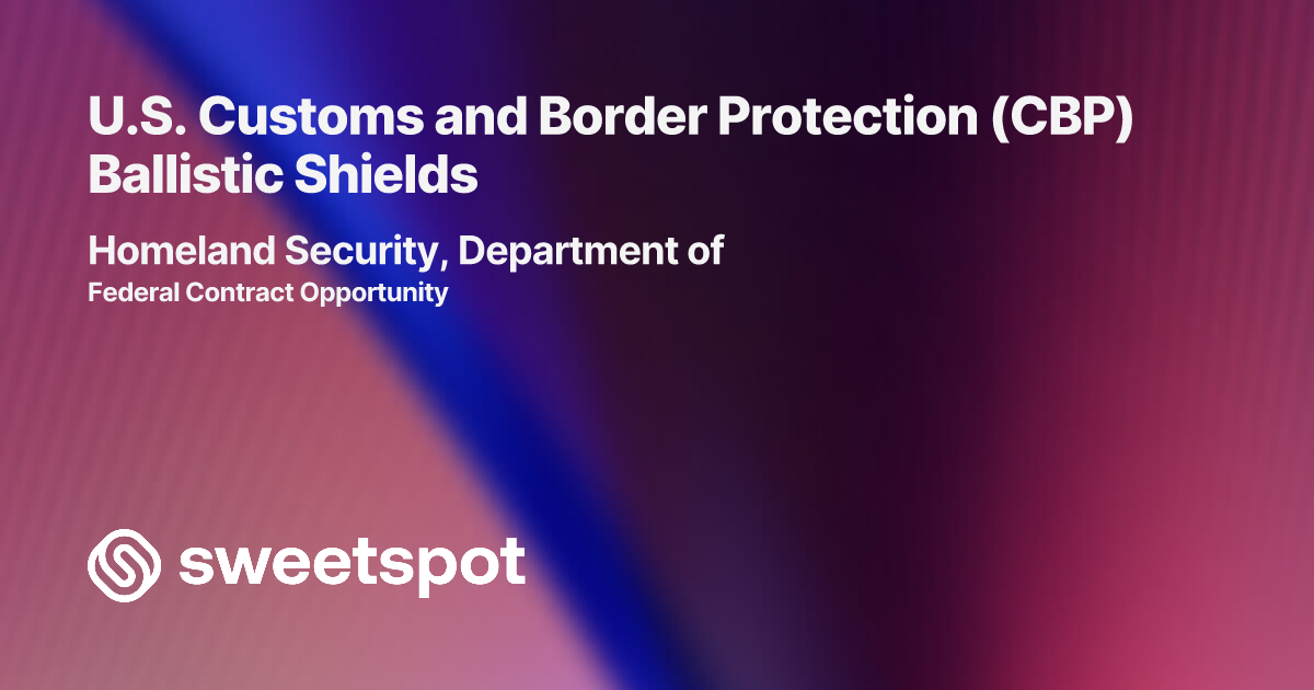 U.S. Customs and Border Protection (CBP) Ballistic Shields