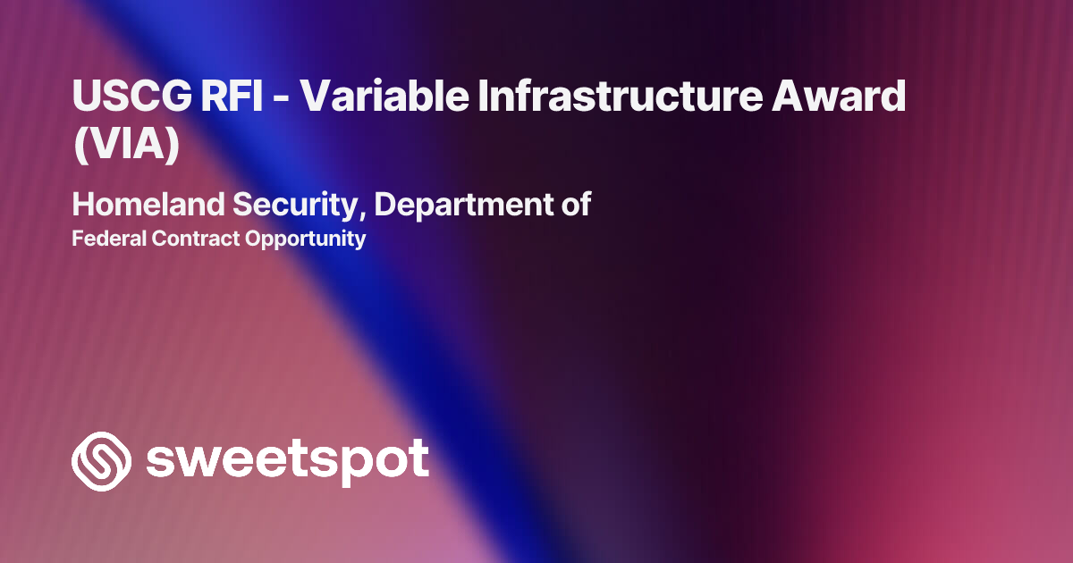USCG RFI - Variable Infrastructure Award (VIA)