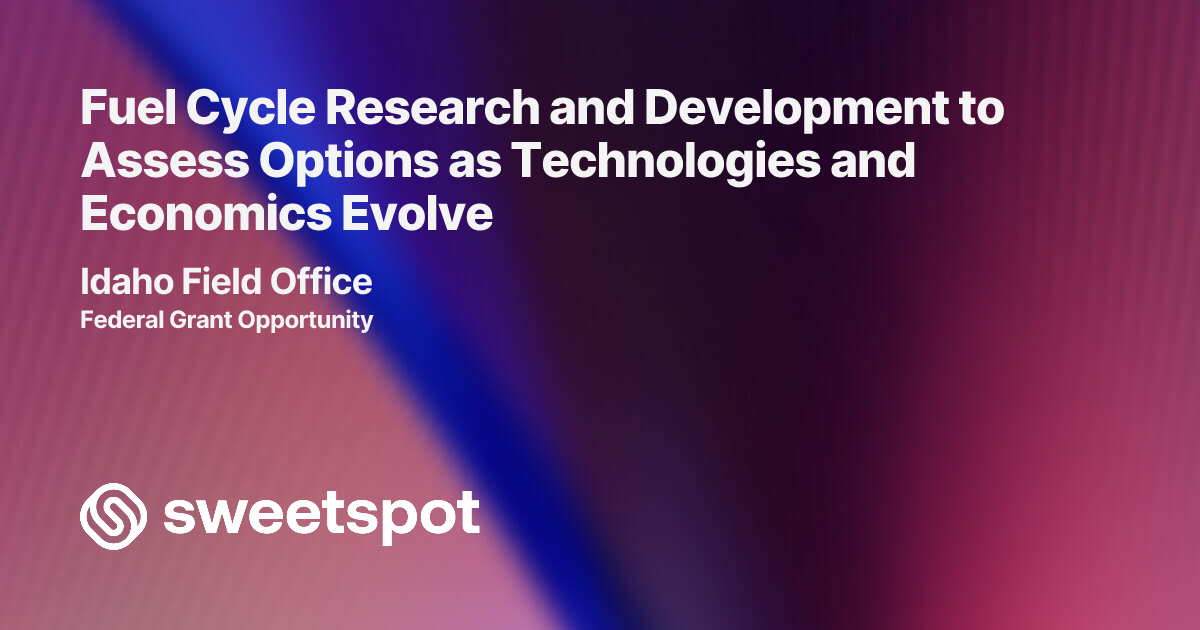 Fuel Cycle Research and Development to Assess Options as Technologies ...