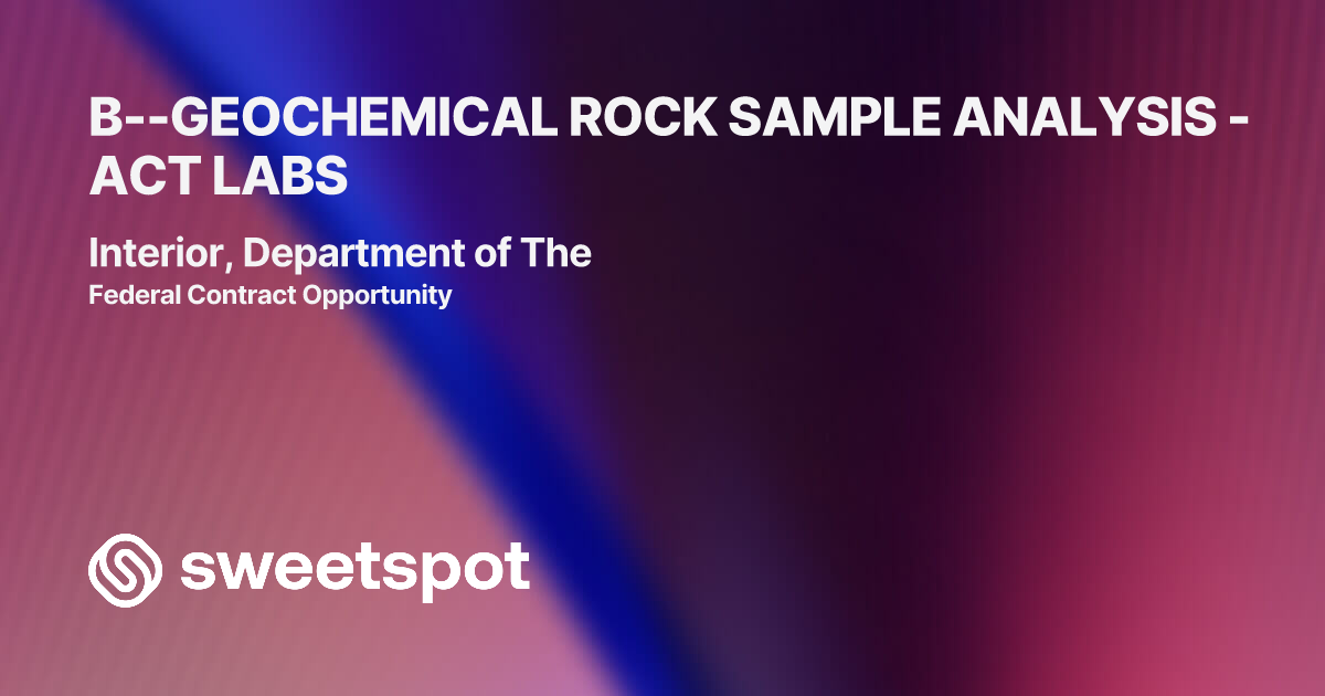 B--GEOCHEMICAL ROCK SAMPLE ANALYSIS - ACT LABS