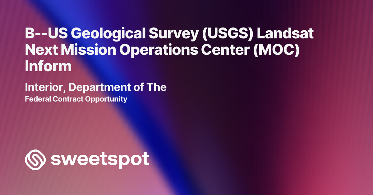 B--US Geological Survey (USGS) Landsat Next Mission Operations Center ...