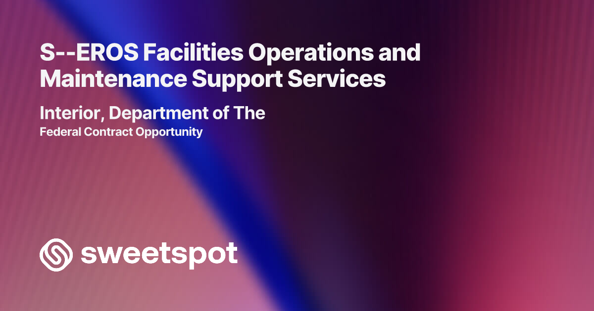 S--EROS Facilities Operations and Maintenance Support Services