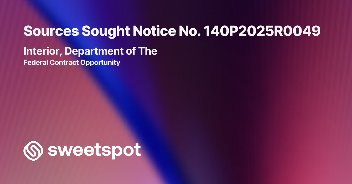 Sources Sought Notice No. 140P2025R0049