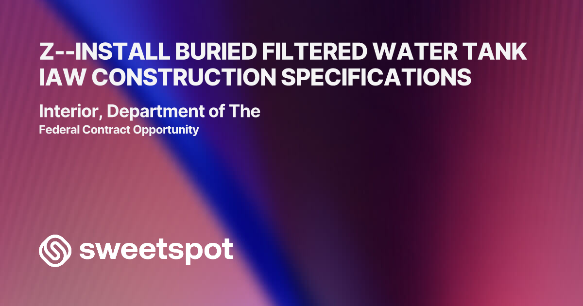 Z--INSTALL BURIED FILTERED WATER TANK IAW CONSTRUCTION SPECIFICATIONS