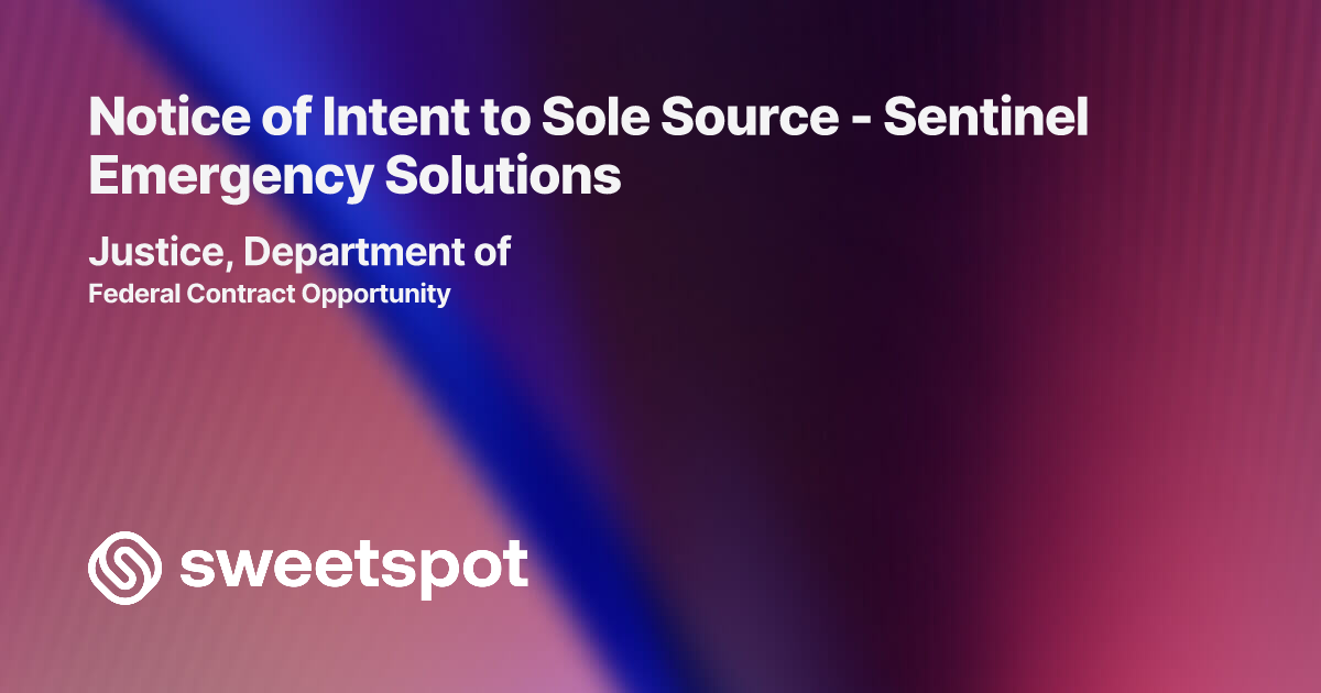 Notice of Intent to Sole Source - Sentinel Emergency Solutions