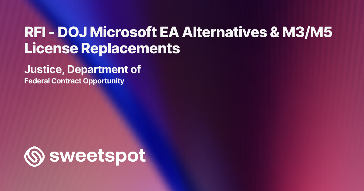 RFI - DOJ Microsoft EA Alternatives & M3/M5 License Replacements