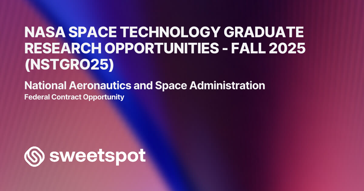 NASA SPACE TECHNOLOGY GRADUATE RESEARCH OPPORTUNITIES - FALL 2025 ...