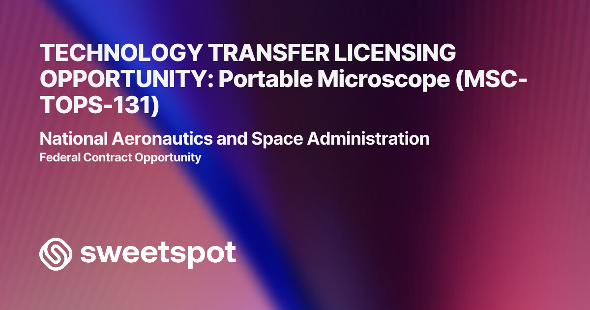 TECHNOLOGY TRANSFER LICENSING OPPORTUNITY: Portable Microscope (MSC ...