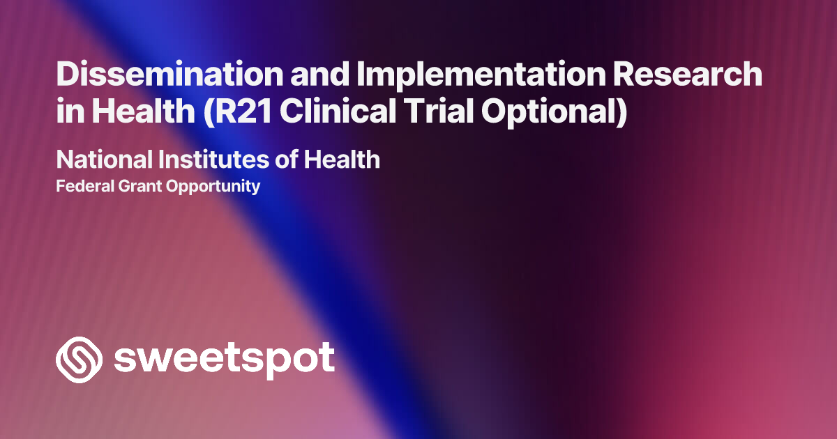 Dissemination and Implementation Research in Health (R21 Clinical Trial ...