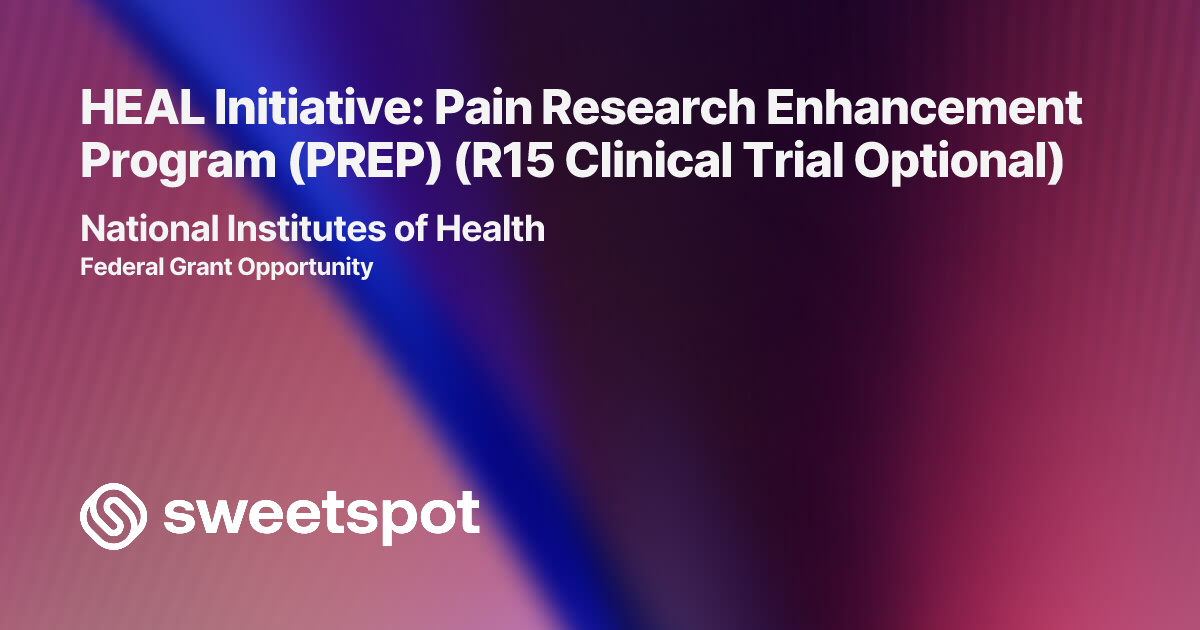 HEAL Initiative: Pain Research Enhancement Program (PREP) (R15 Clinical ...