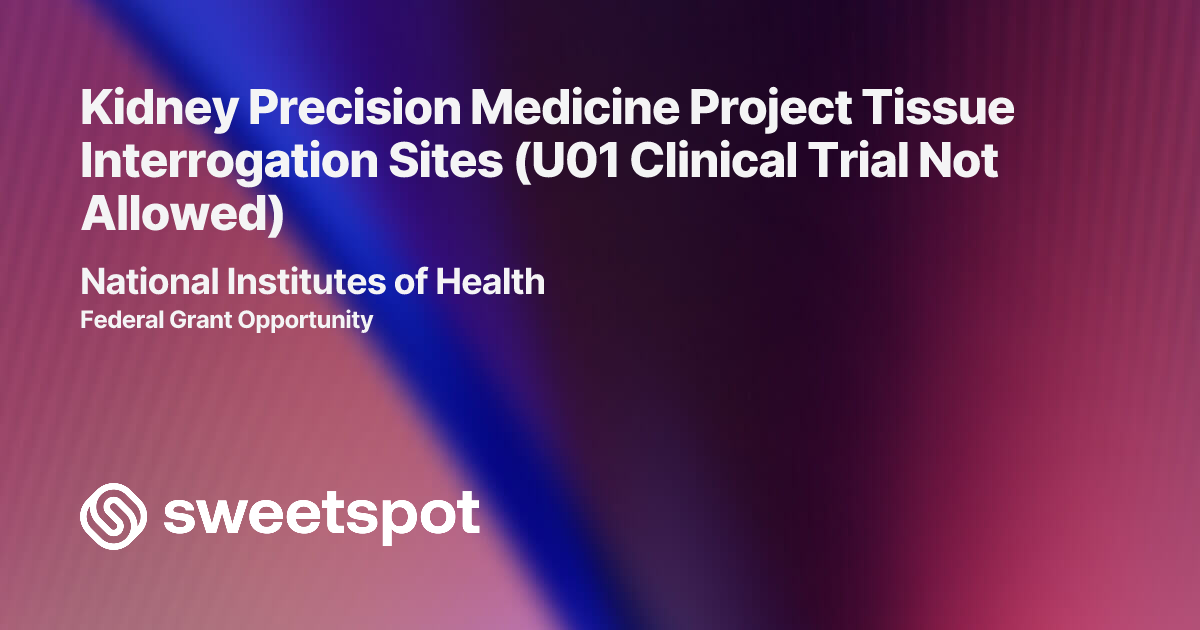 Kidney Precision Medicine Project Tissue Interrogation Sites (U01 ...