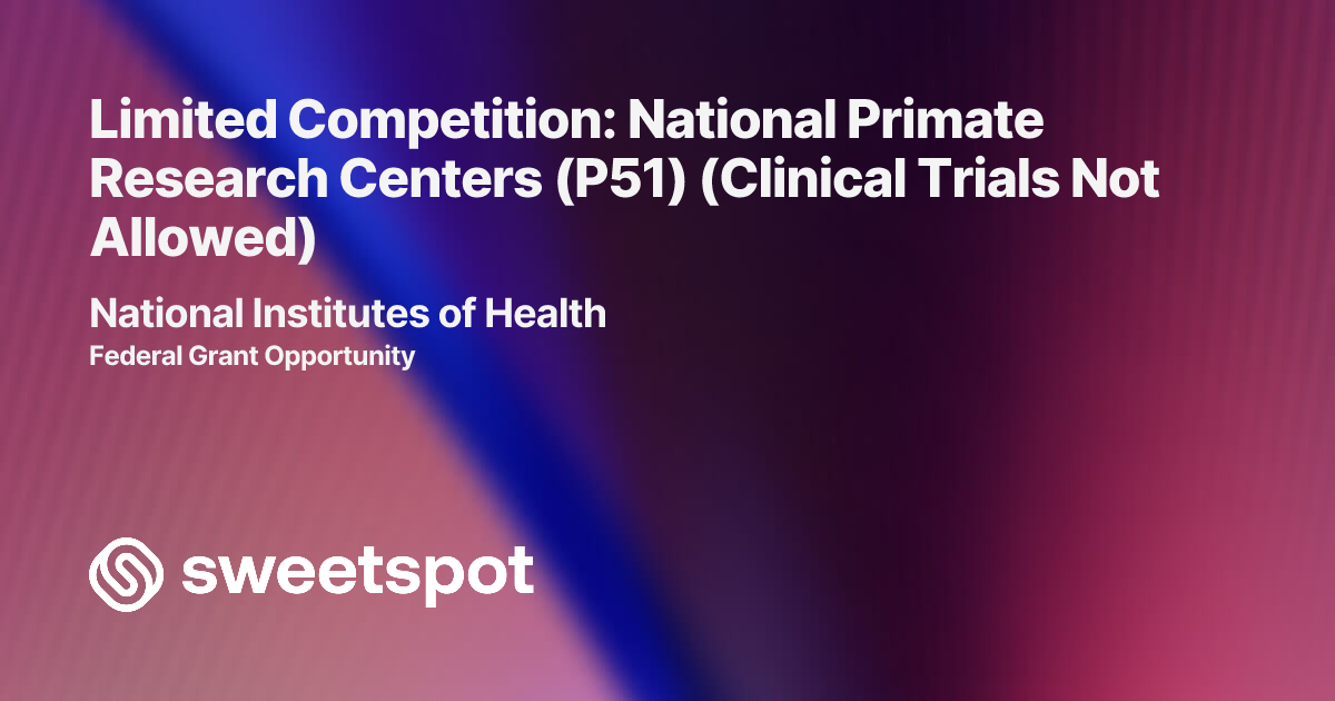 Limited Competition: National Primate Research Centers (P51) (Clinical ...