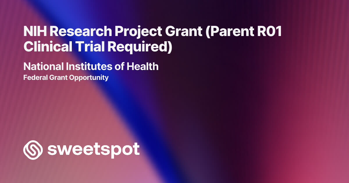 NIH Research Project Grant (Parent R01 Clinical Trial Required)