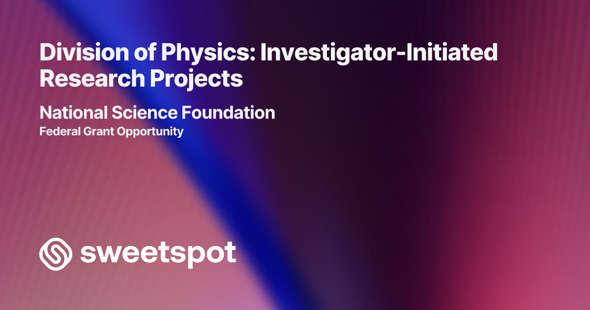 Division of Physics: Investigator-Initiated Research Projects