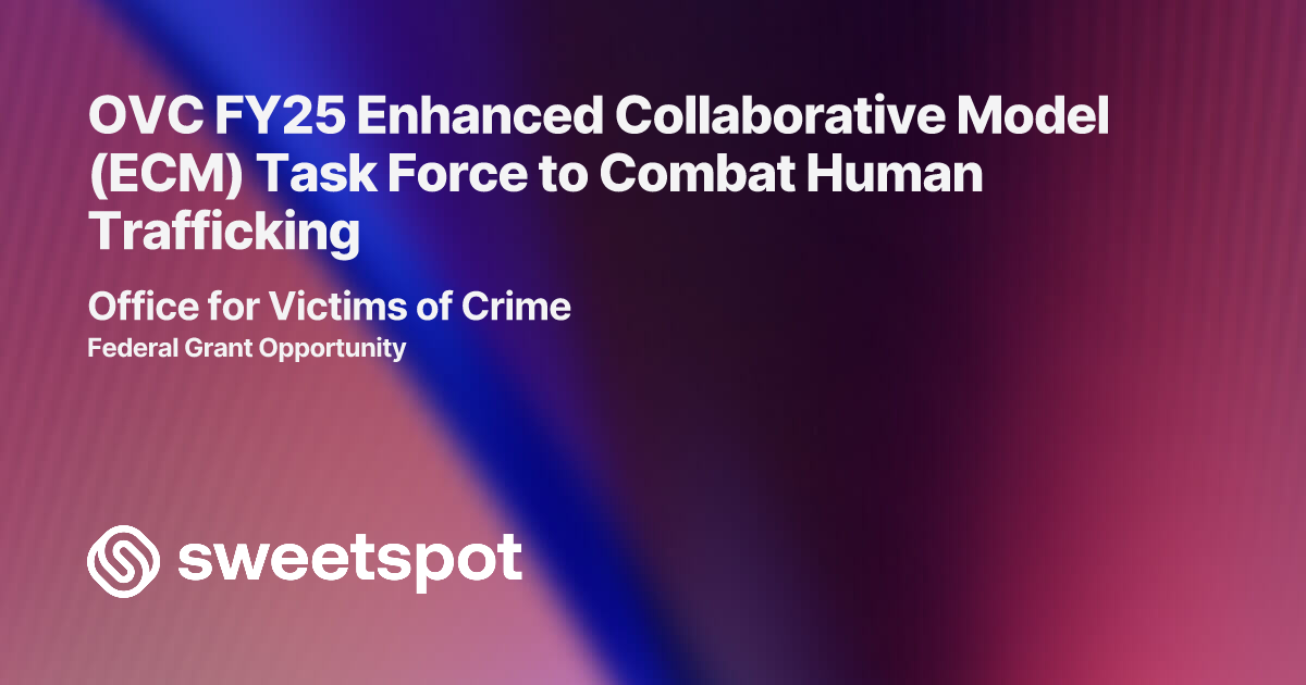 OVC FY25 Enhanced Collaborative Model (ECM) Task Force to Combat Human ...