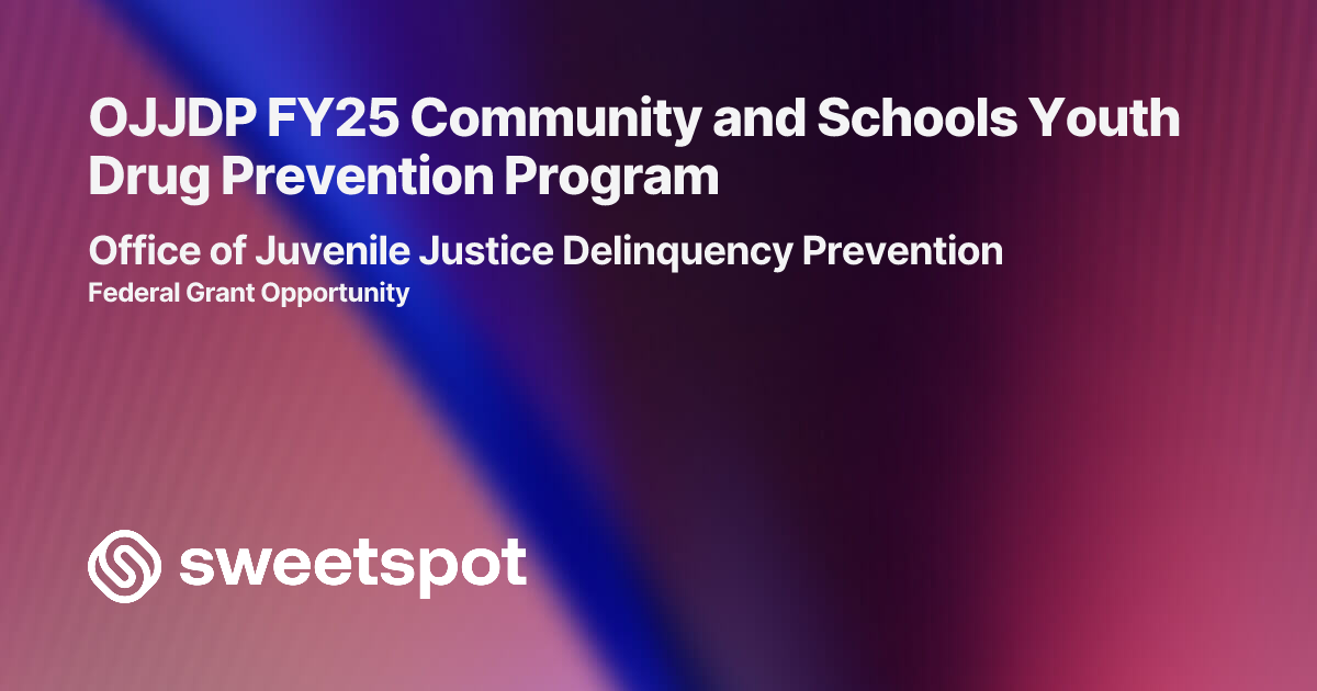 OJJDP FY25 Community and Schools Youth Drug Prevention Program