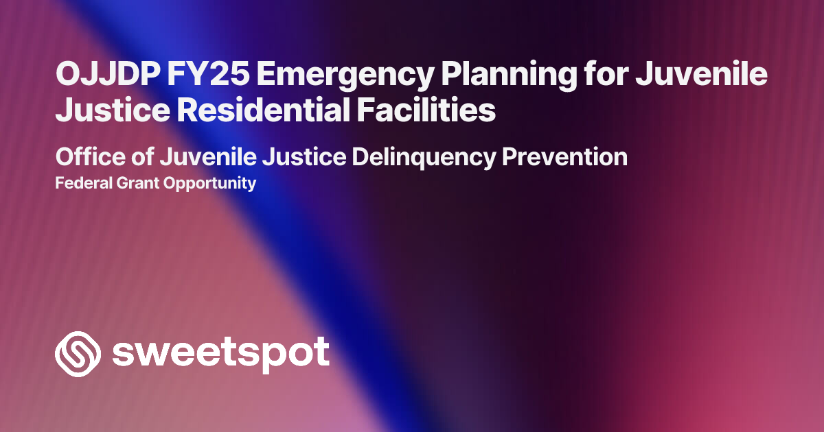OJJDP FY25 Emergency Planning for Juvenile Justice Residential Facilities