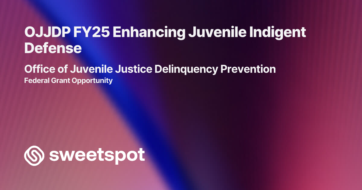 OJJDP FY25 Enhancing Juvenile Indigent Defense