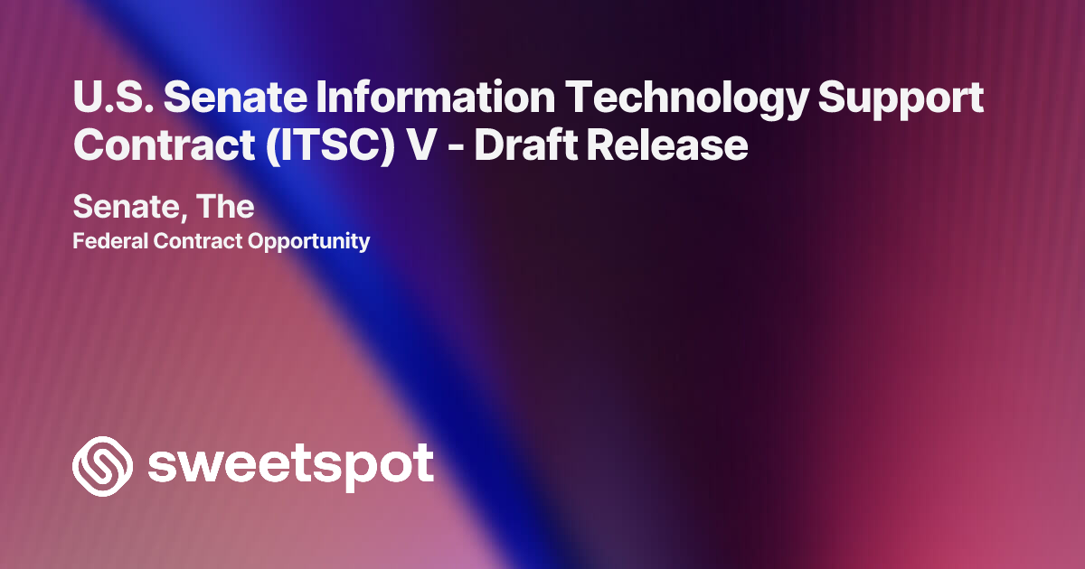 U.S. Senate Information Technology Support Contract (ITSC) V - Draft ...