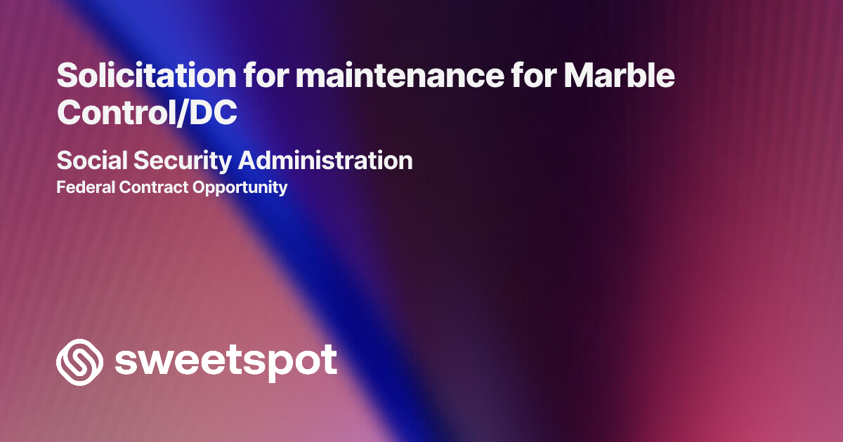 Solicitation for maintenance for Marble Control/DC
