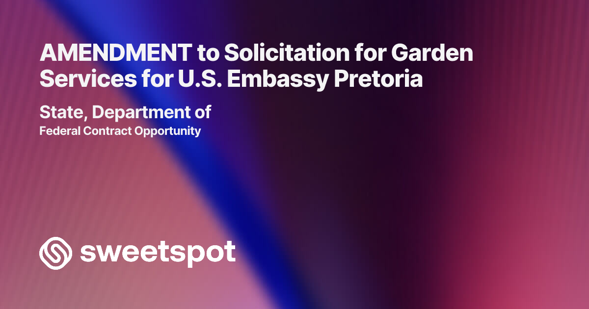 AMENDMENT to Solicitation for Garden Services for U.S. Embassy Pretoria