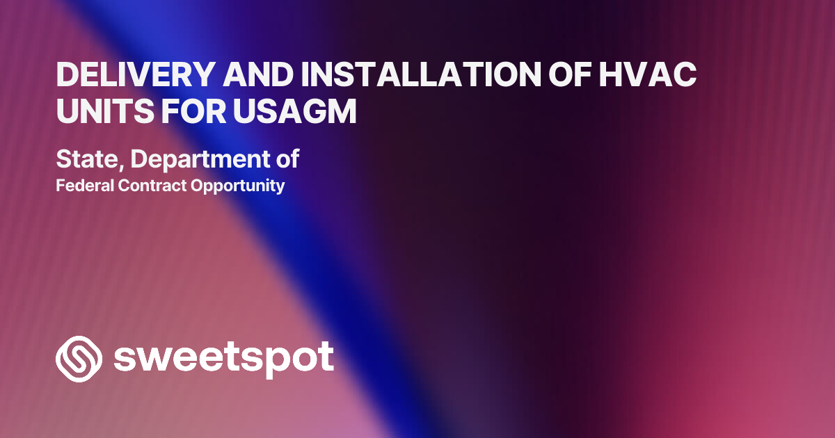 DELIVERY AND INSTALLATION OF HVAC UNITS FOR USAGM