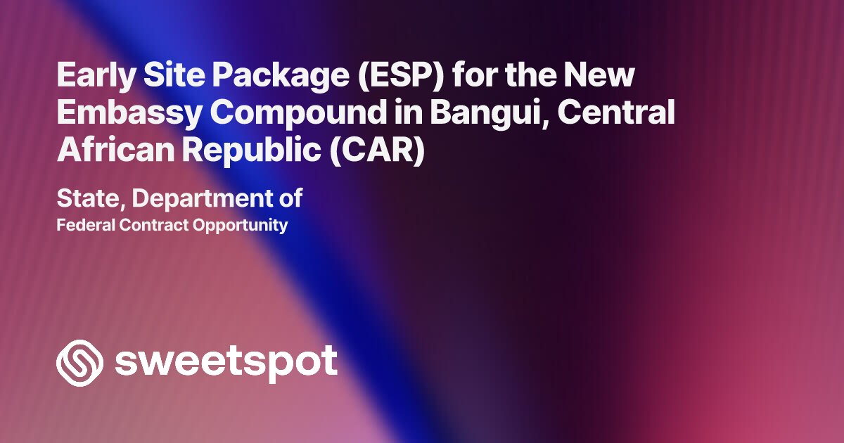 Early Site Package (ESP) for the New Embassy Compound in Bangui ...