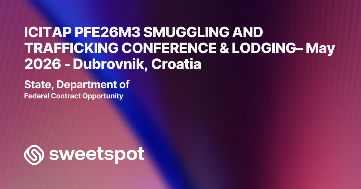 ICITAP PFE26M3 SMUGGLING AND TRAFFICKING CONFERENCE & LODGING– May 2026 ...