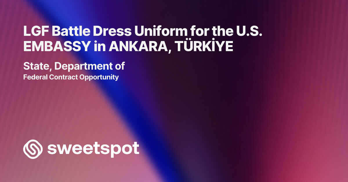 LGF Battle Dress Uniform for the U.S. EMBASSY in ANKARA, TÜRKİYE