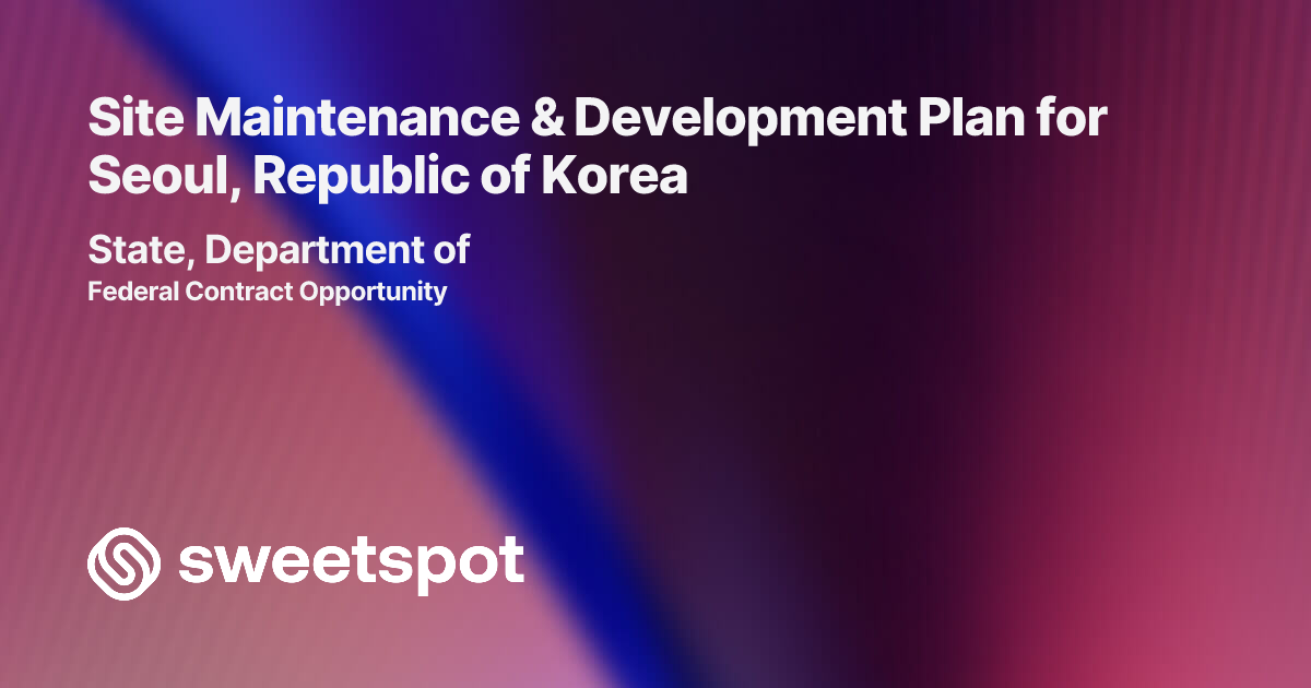 Site Maintenance & Development Plan for Seoul, Republic of Korea