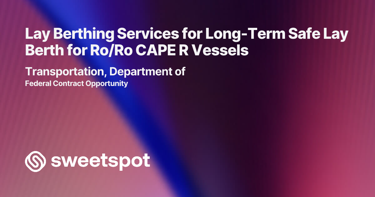 Lay Berthing Services for Long-Term Safe Lay Berth for Ro/Ro CAPE R Vessels