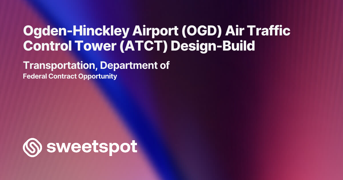 Ogden-Hinckley Airport (OGD) Air Traffic Control Tower (ATCT) Design-Build