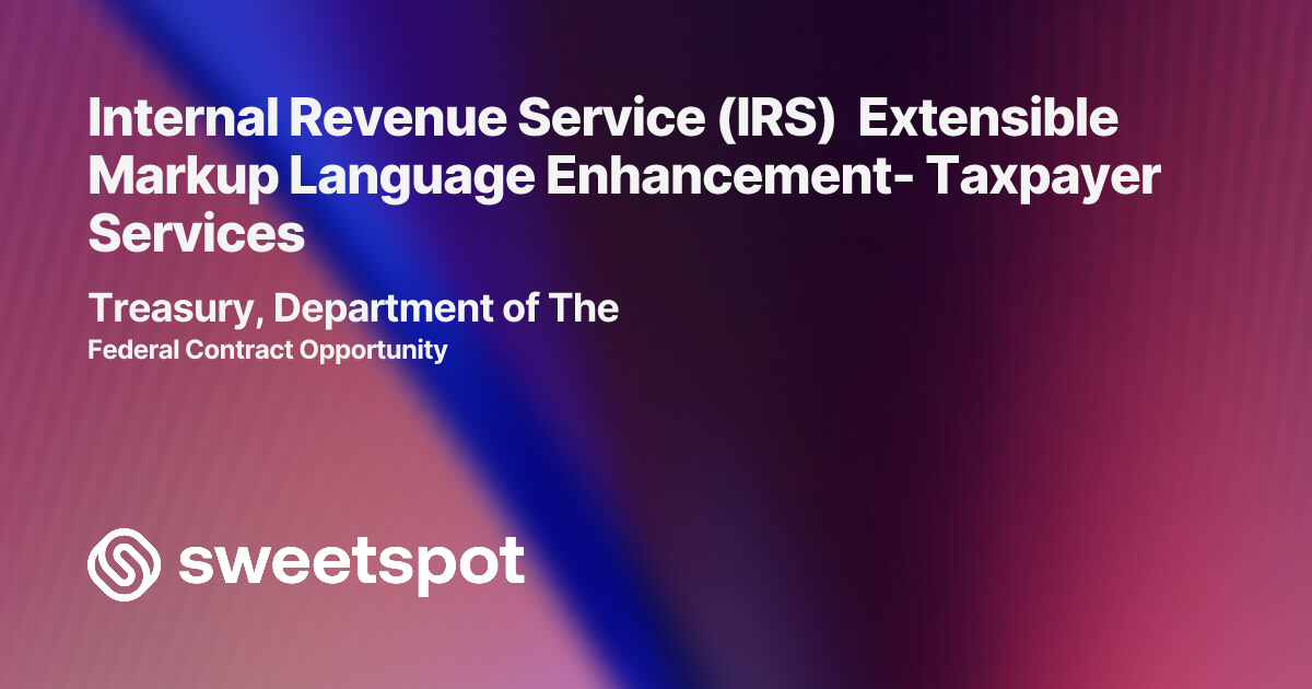 Internal Revenue Service (IRS) Extensible Markup Language Enhancement ...