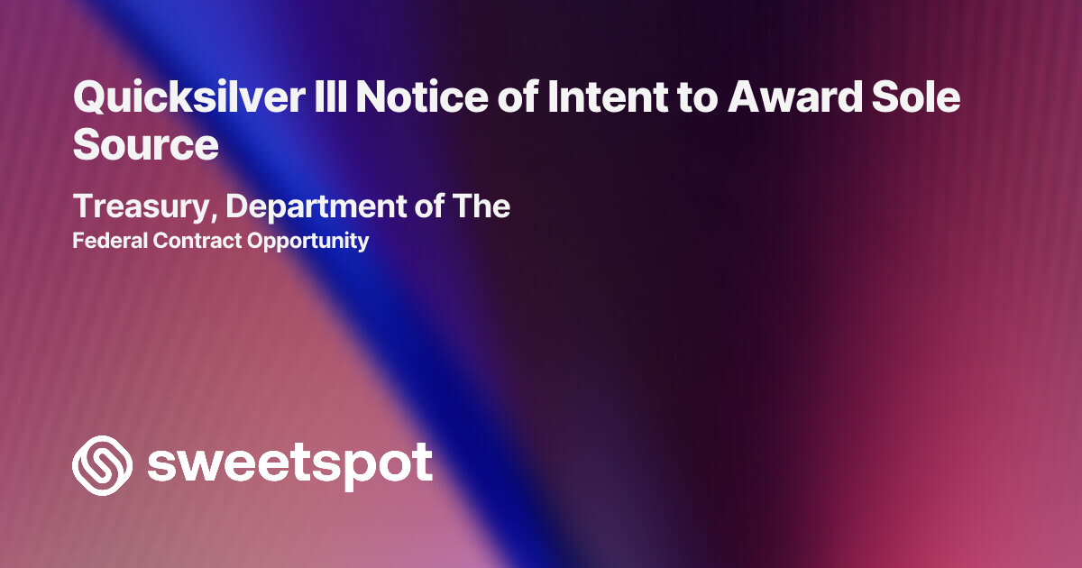 Quicksilver III Notice of Intent to Award Sole Source