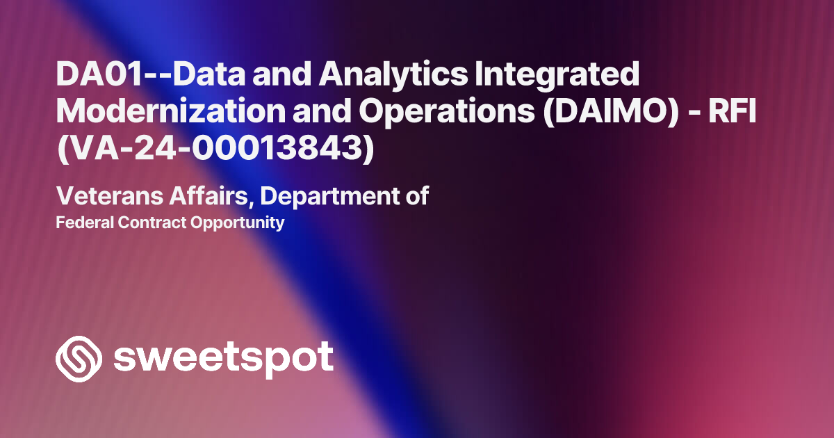 DA01--Data and Analytics Integrated Modernization and Operations (DAIMO) - RFI (VA-24-00013843)